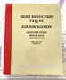 SIGHT REDUCTION TABLES FOR AIR NAVIGATION Pub. No. 249 (HO-249 ...